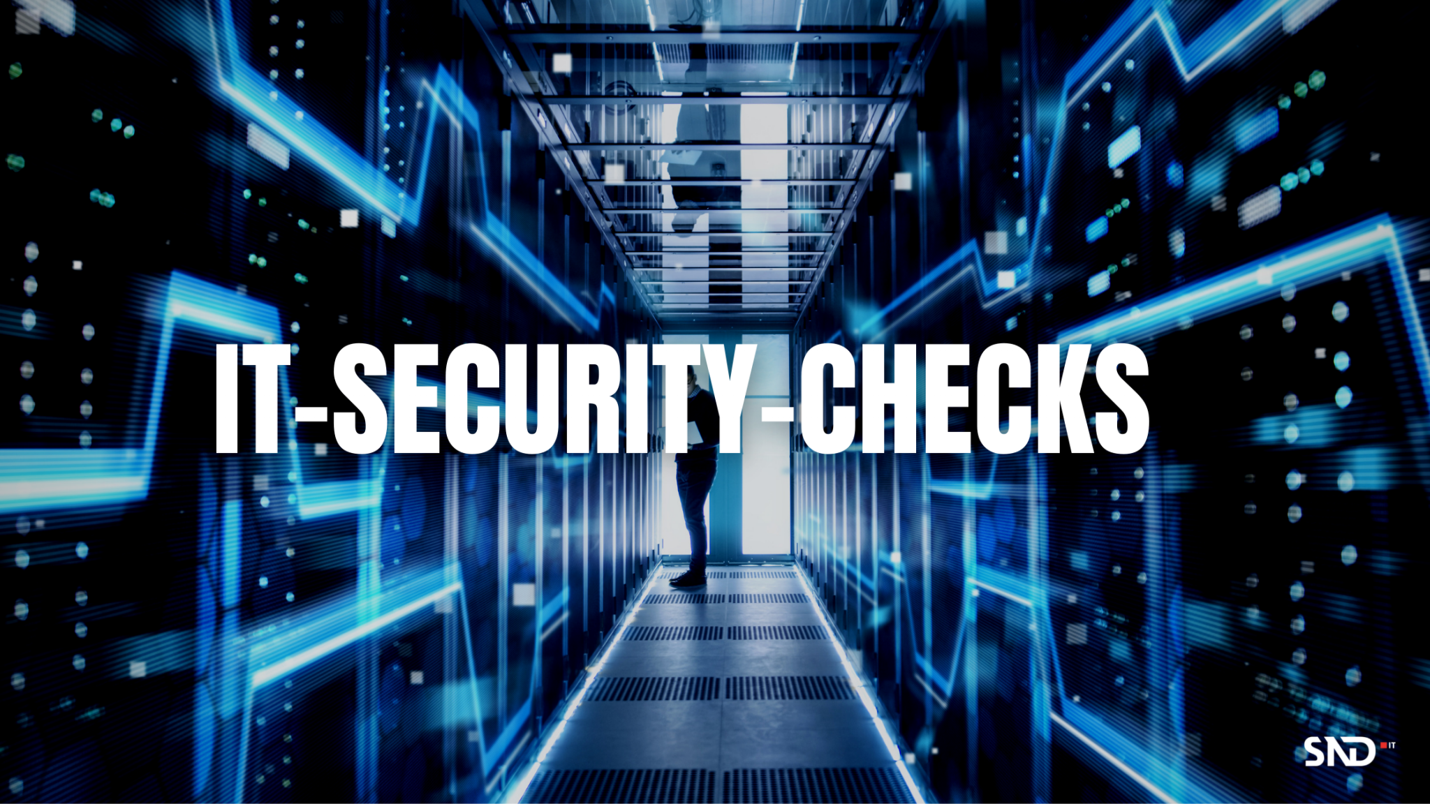 Mehr Sicherheit durch IT-Security-Checks – SND-IT Solutions